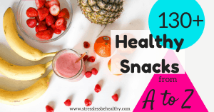 130+ Healthy Snacks from A to Z | Alphabet Snacks for Kids