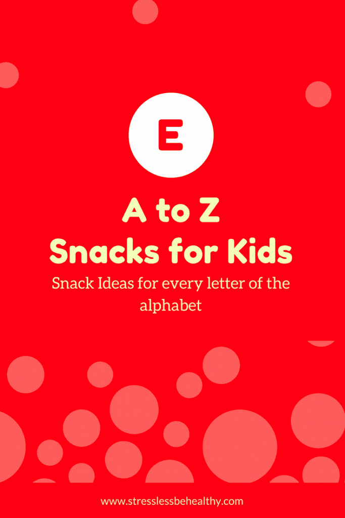 5 Snacks For Kids That Start With The Letter E