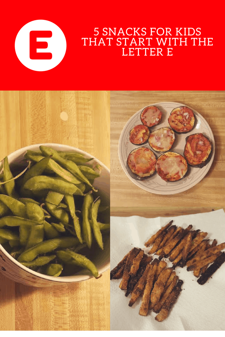 5 Snacks For Kids That Start With The Letter E