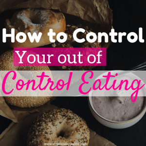 How to Control Your out of Control Eating