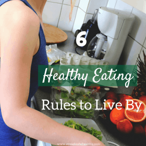 6 Healthy Eating Rules to Live By | Be Healthy | Eat Well