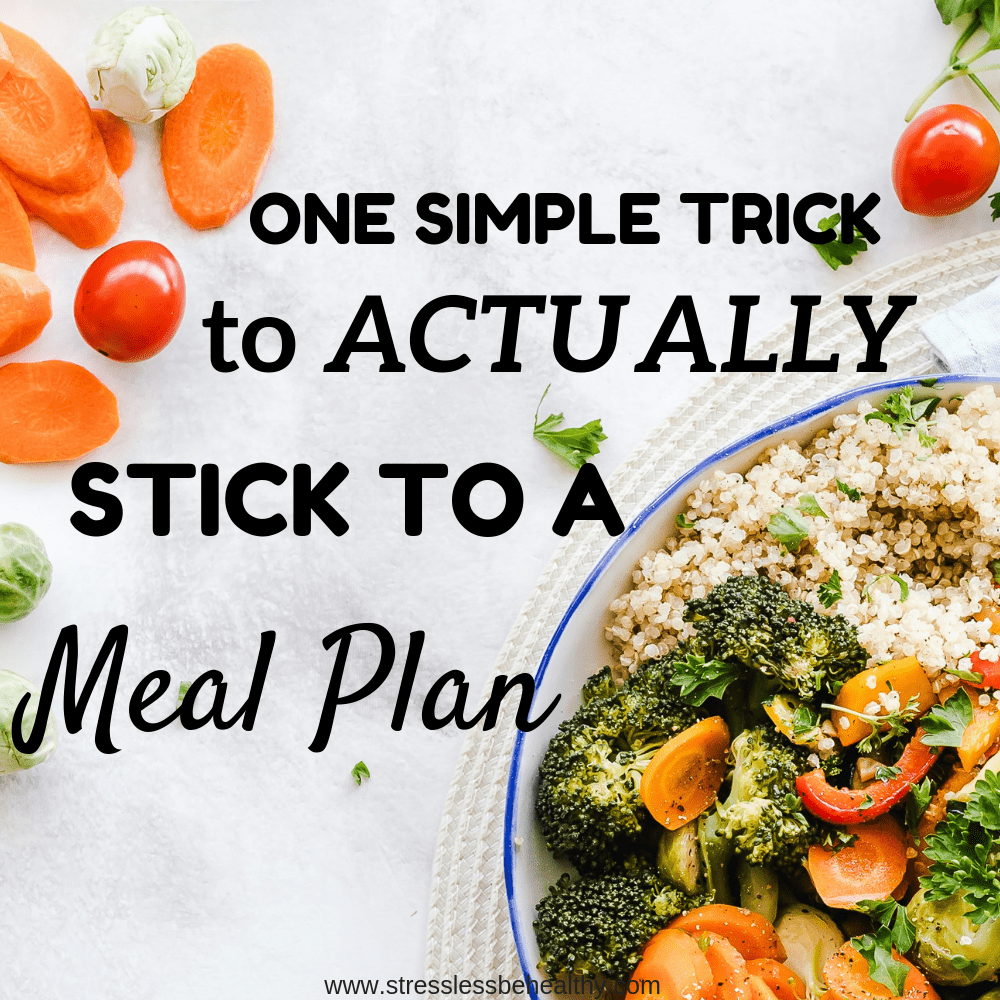 One Simple Trick To Actually Stick To A Meal Plan Be Healthy
