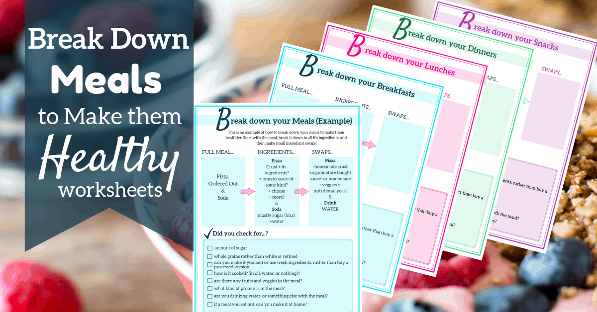 Simple Guide on How to Make Meals Healthier by Breaking Them Down!