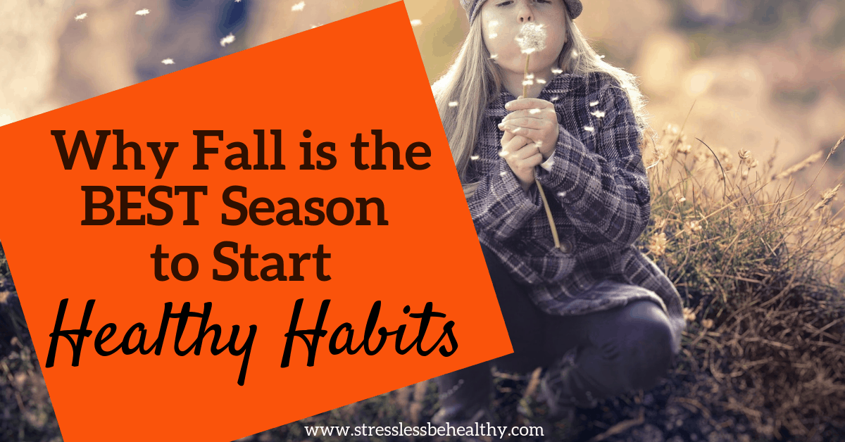 Why Fall Is The Best Season To Start Healthy Habits