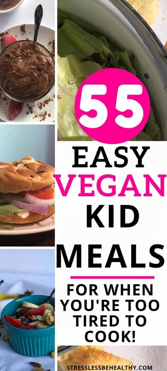 55 Easy Vegan Kid Meals (For When You're Too Tired to Cook!)